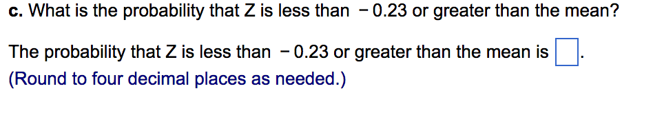 Solved c. What is the probability that Z is less than −0.23 | Chegg.com