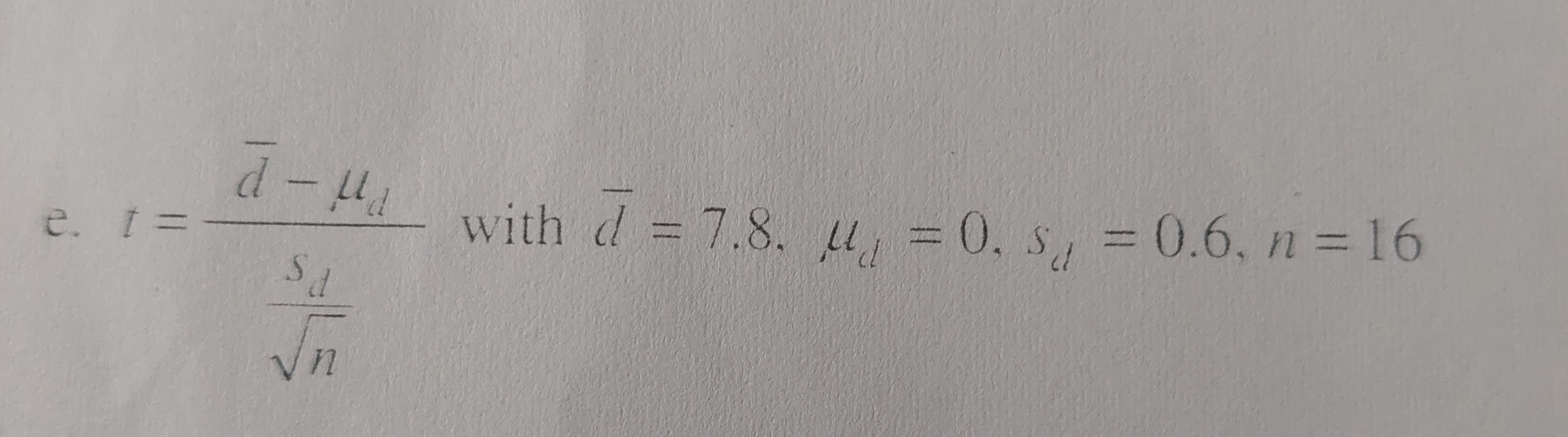 Solved t=nsddˉ−μd with dˉ=7.8,μd=0,sd=0.6,n=16 | Chegg.com