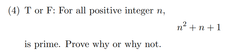 Solved (4) T or F: For all positive integer n, n2+n+1 is | Chegg.com