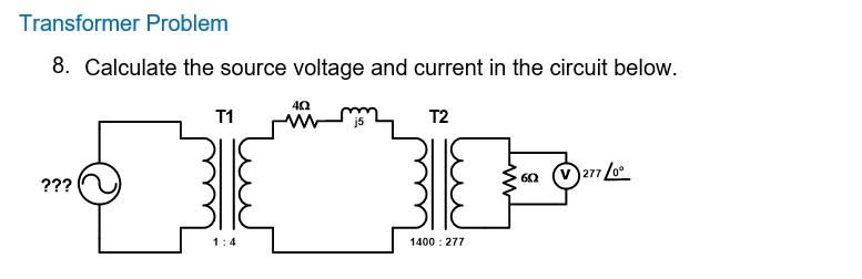 Solved Transformer Problem 8. Calculate the source voltage | Chegg.com