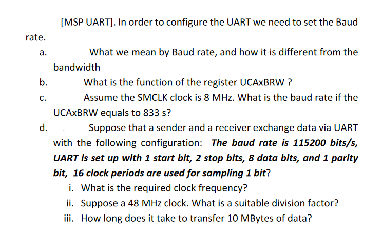 Solved [MSP UART). In order to configure the UART we need to | Chegg.com