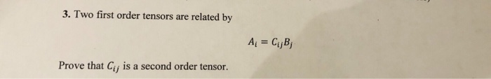 Solved 3. Two first order tensors are related by A CijBj | Chegg.com