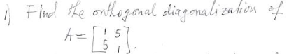 Solved Find the orthogonal diagonalization of A=63 | Chegg.com