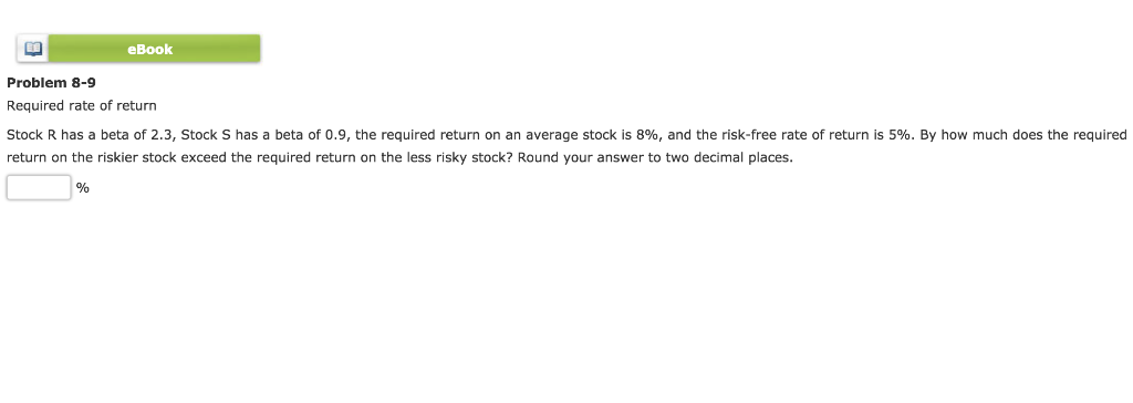 Solved eBook Problem 8-9 Required rate of return Stock R has | Chegg.com