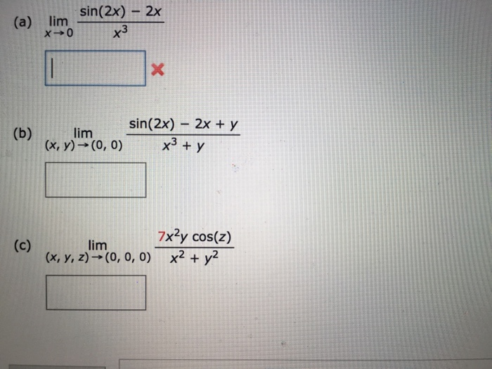 Solved Lim_x rightarrow 0 sin(2x) - 2x/x^3 (b) lim_(x, y) | Chegg.com