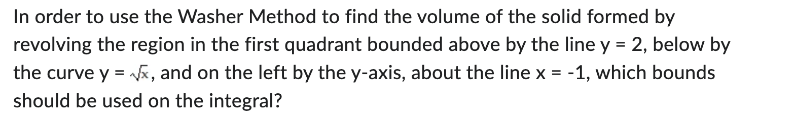 Solved In order to use the Washer Method to find the volume | Chegg.com