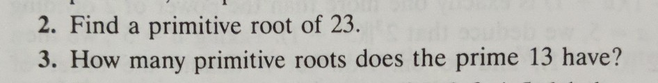 Solved 2. Find a primitive root of 23. 3. How many primitive | Chegg.com