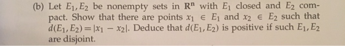 Solved (b) Let E1, E2 be nonempty sets in Rn with E1 closed | Chegg.com