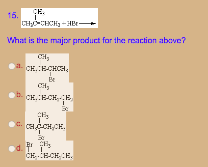 Solved 15. CH CH3C-CHCH3 + HBr- What is the major product | Chegg.com