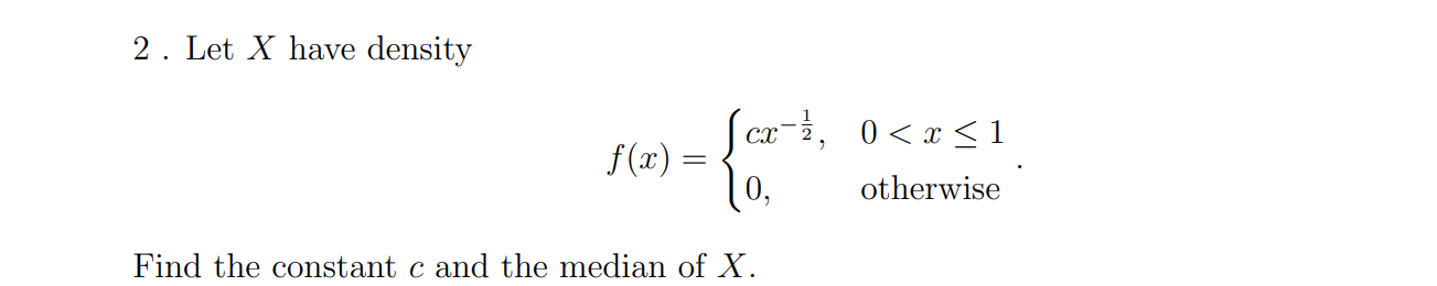 Solved 2 . Let X have density f(x)={cx−21,0,0 | Chegg.com