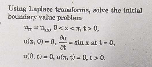 Solved Using Laplace transforms, solve the initial boundary | Chegg.com