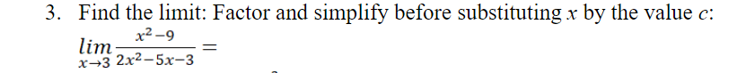 Solved Find the limit: Factor and simplify before | Chegg.com