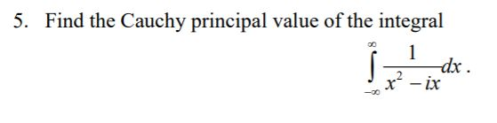 Solved Find the Cauchy principal value of the integral 5. их | Chegg.com