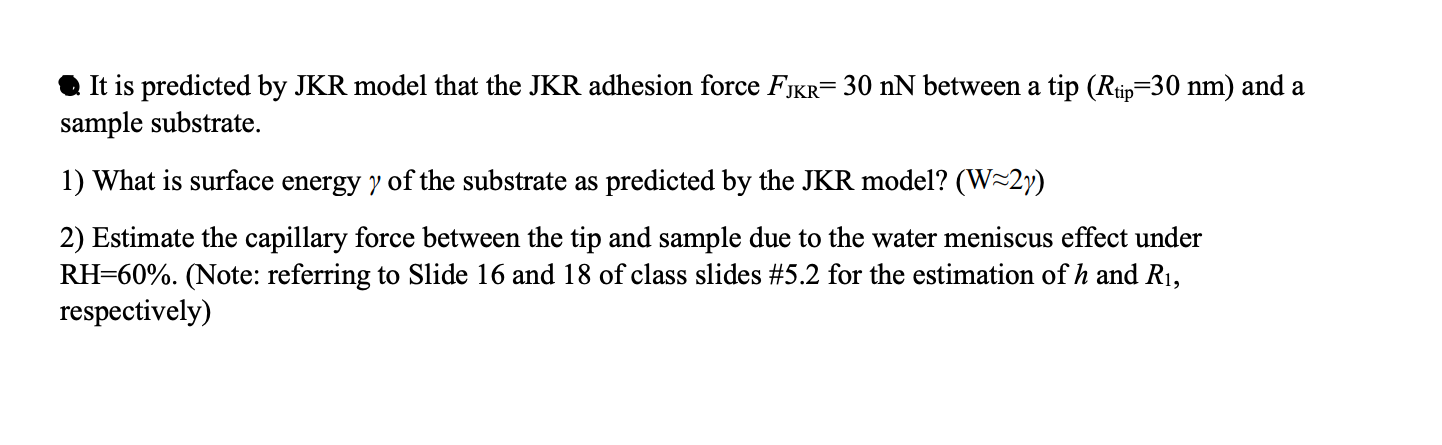 It is predicted by JKR model that the JKR adhesion | Chegg.com