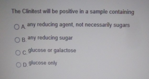 Solved The Clinitest will be positive in a sample containing | Chegg.com