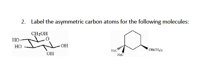Solved 2. Label the asymmetric carbon atoms for the | Chegg.com