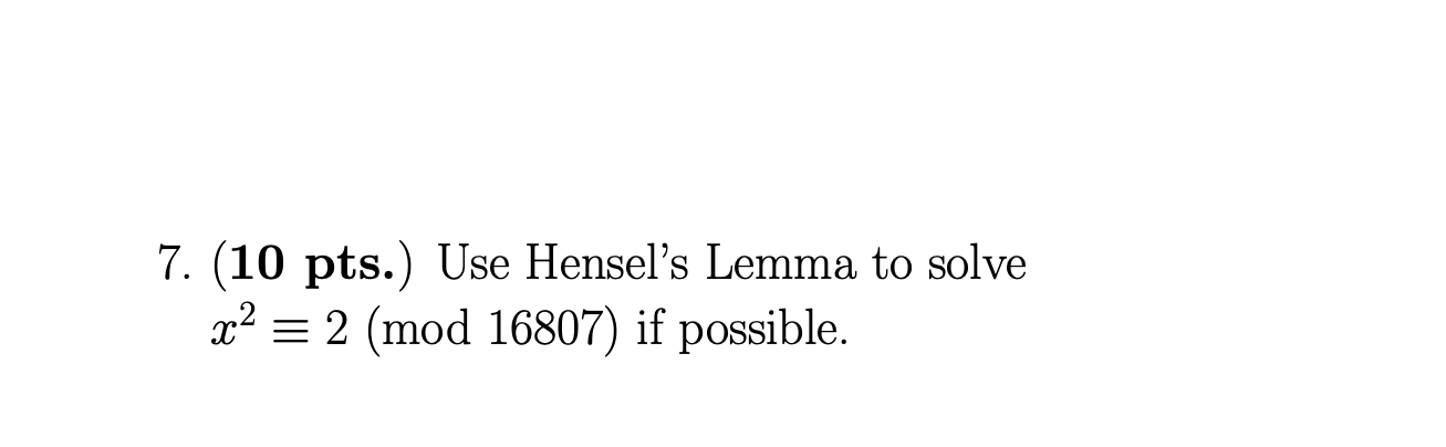 Solved 7. (10 pts.) Use Hensel's Lemma to solve | Chegg.com
