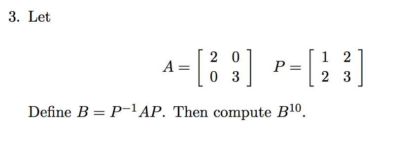 Solved 3. Let A- [; 2_0 03 ? ] P= 1 2 2 3 Define B=P-1 AP. | Chegg.com