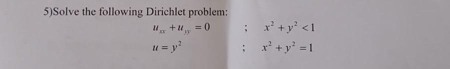 Solved 5) Solve the following Dirichlet problem: | Chegg.com Solved 5) Solve the following Dirichlet problem: | Chegg.com