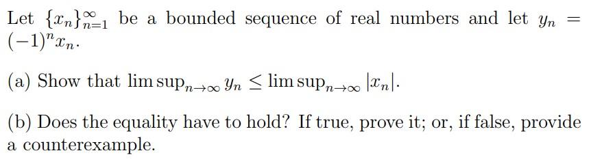 Solved Let {xn}n=1∞ be a bounded sequence of real numbers | Chegg.com