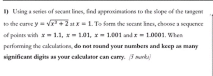 Solved 1) Using a series of secant lines, find | Chegg.com