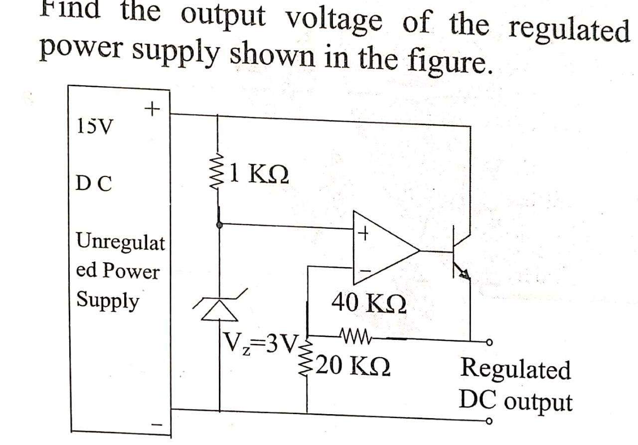 Solved Find the output voltage of the regulated power supply | Chegg.com