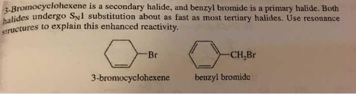 Solved 3-bromocyclohexene is a secondary halide, and benzyl | Chegg.com