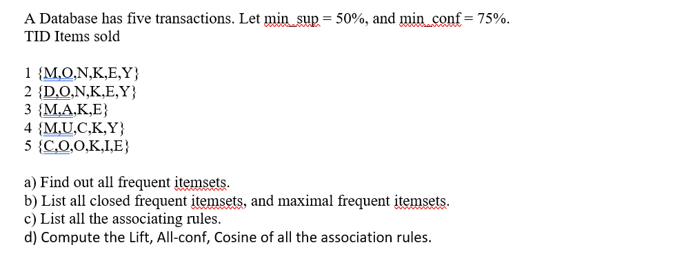 Solved A Database has five transactions. Let min sup = 50%, | Chegg.com
