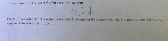 Solved 1. [5pts] Compute the general solution to the system | Chegg.com