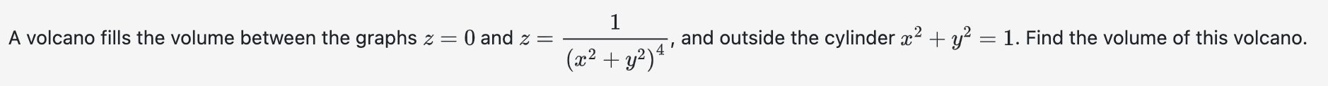 Solved A volcano fills the volume between the graphs z=0 | Chegg.com