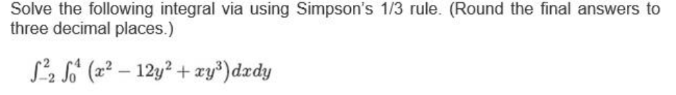 Solved Solve the following integral via using Simpson's 1/3 | Chegg.com