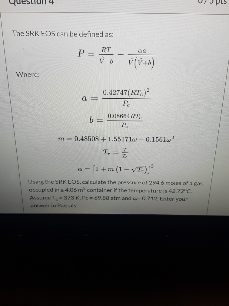 Solved Question 4 U 5 pls The SRK EOS can be defined as: P= | Chegg.com