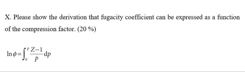 Solved X. Please show the derivation that fugacity | Chegg.com