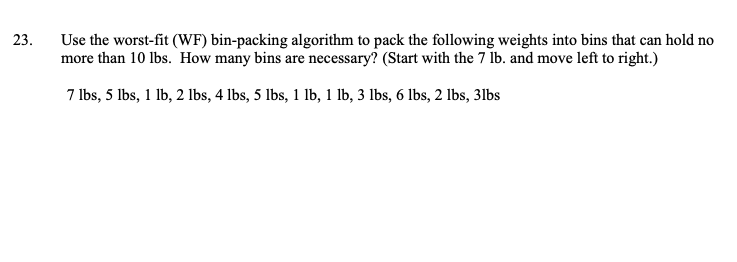 Solved 23. Use the worst-fit (WF) bin-packing algorithm to | Chegg.com