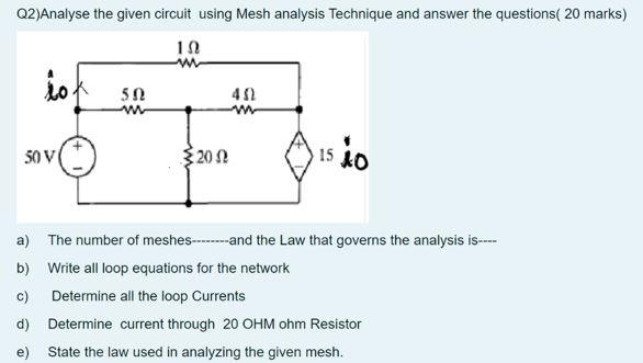 Solved Q2)Analyse the given circuit using Mesh analysis | Chegg.com