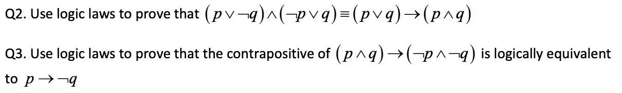 Solved Q2. Use logic laws to prove that (pv-2)^(-ovq)=(pvq) | Chegg.com