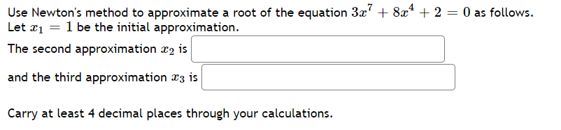Solved Use Newton's method to approximate a root of the | Chegg.com