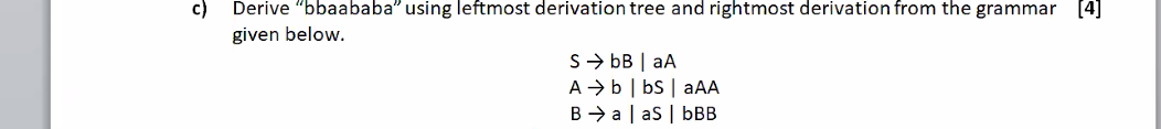 Solved c) Derive "bbaababa" using leftmost derivation tree | Chegg.com