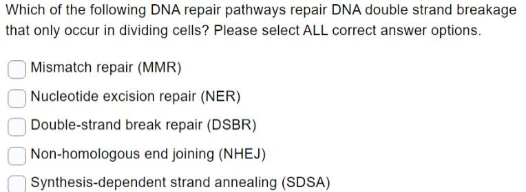 Solved Which of the following DNA repair pathways repair DNA | Chegg.com