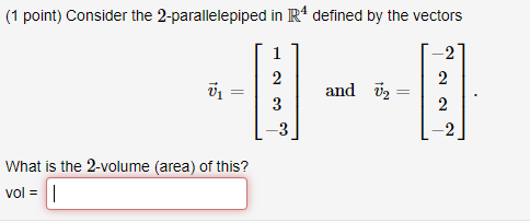 Solved (1 point) Consider the 2-parallelepiped in R4 defined | Chegg.com