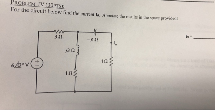 Solved PROBLEM IV (30PTS) For the circuit below find the | Chegg.com