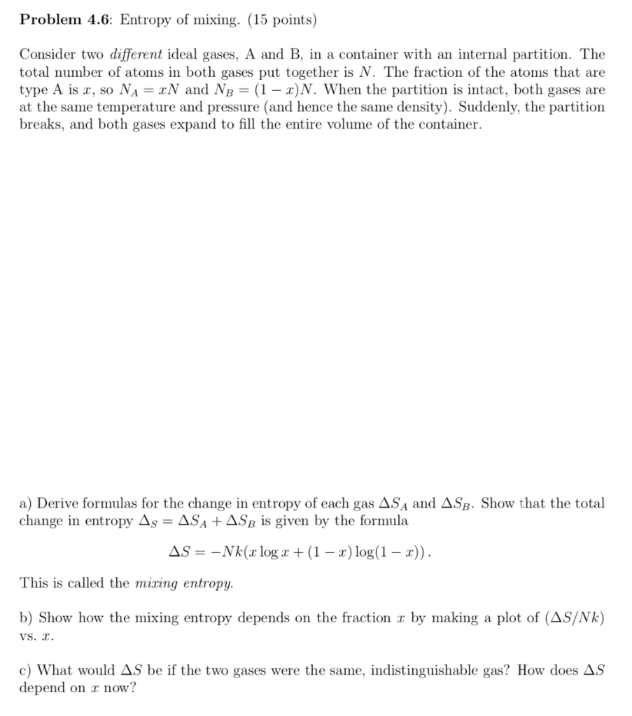 Solved Problem 4.6: Entropy of mixing. (15 points) Consider | Chegg.com Solved Problem 4.6: Entropy of mixing. (15 points) Consider | Chegg.com