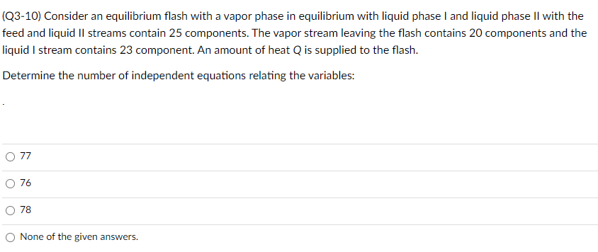 Solved (Q3-10) Consider an equilibrium flash with a vapor | Chegg.com