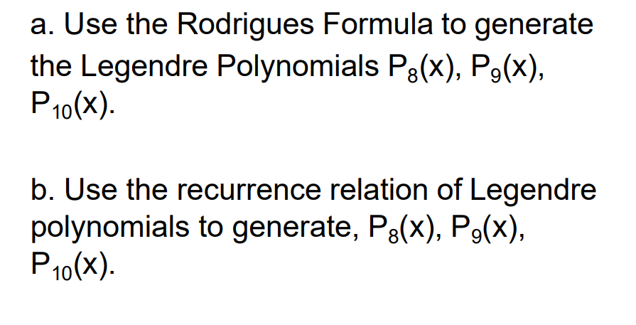 Solved a. Use the Rodrigues Formula to generate the Legendre | Chegg.com