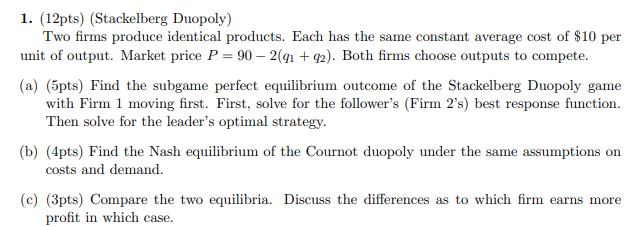Solved 1. (12pts) (Stackelberg Duopoly) Two firms produce | Chegg.com