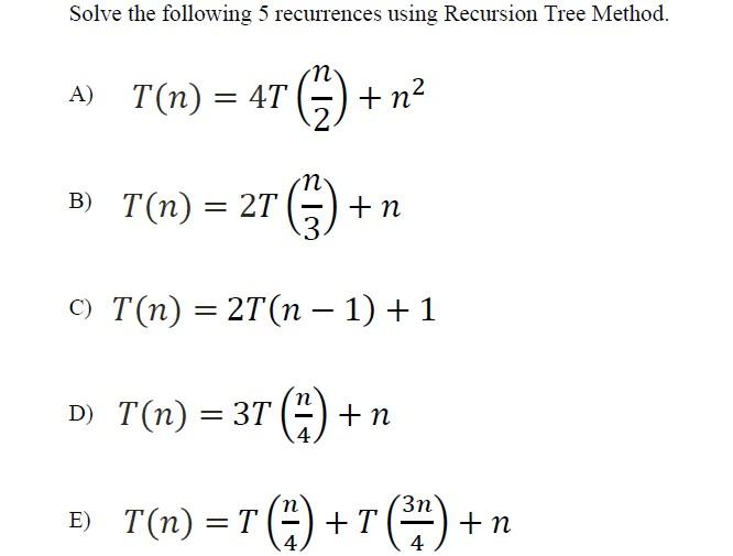 Solved Solve The Following 5 Recurrences Using Recursion 2269
