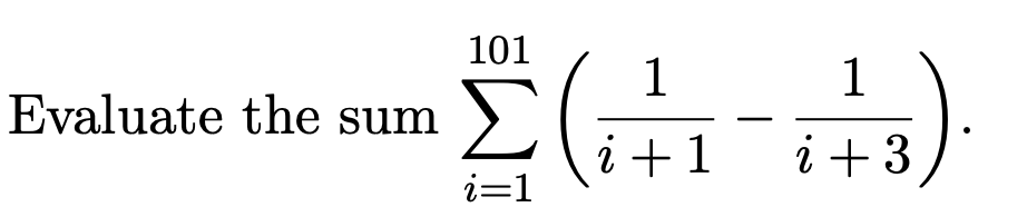 Solved Evaluate the sum ∑i=1101(i+11−i+31) | Chegg.com