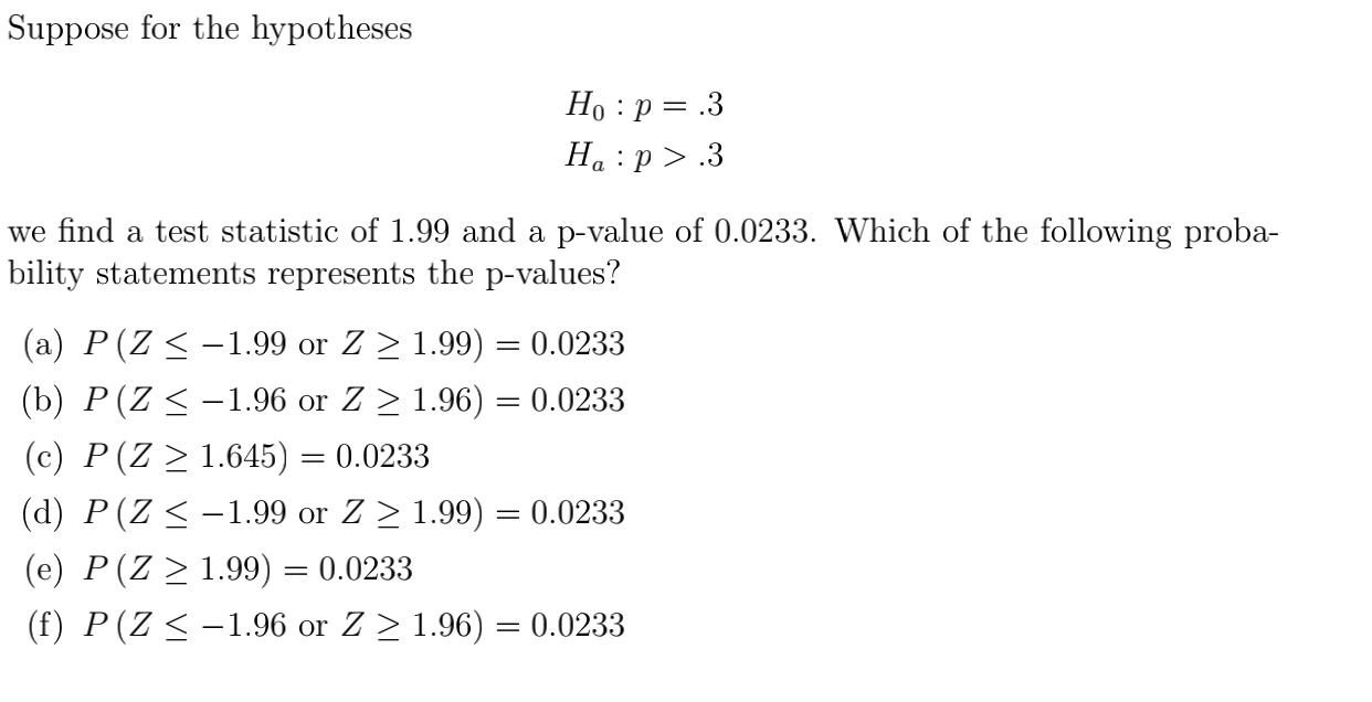 Solved Suppose for the hypotheses H0:p=.3Ha:p>.3 we find a | Chegg.com