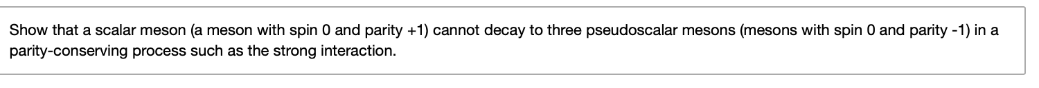 Solved Show that a scalar meson (a meson with spin 0 and | Chegg.com