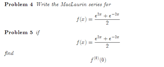 Solved Problem 4 Write the MacLaurin series for | Chegg.com